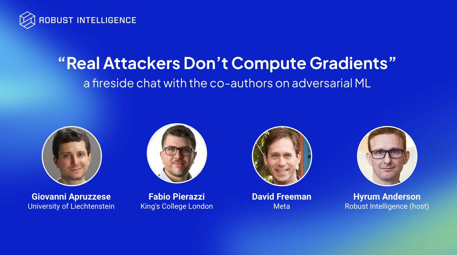 “Real Attackers Don’t Compute Gradients,” a fireside chat with the co-authors on adversarial ML ...
